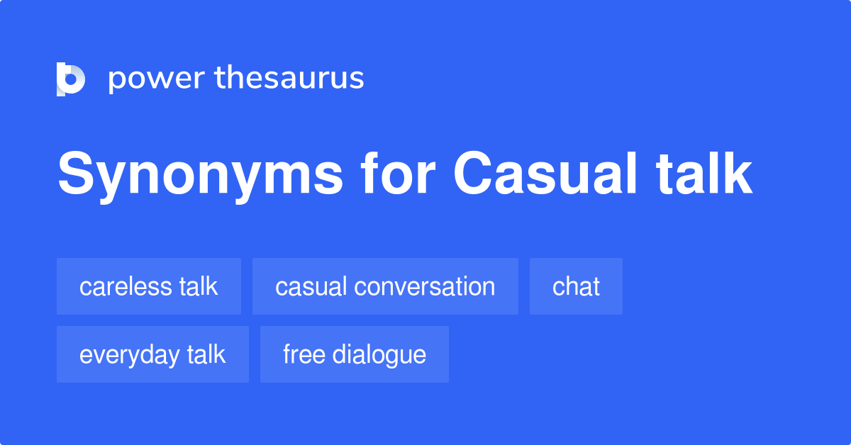 CASUAL TALK Synonyms: 175 Similar Words & Phrases