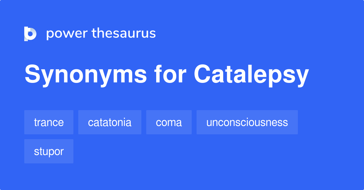 Catalepsy synonyms - 307 Words and Phrases for Catalepsy
