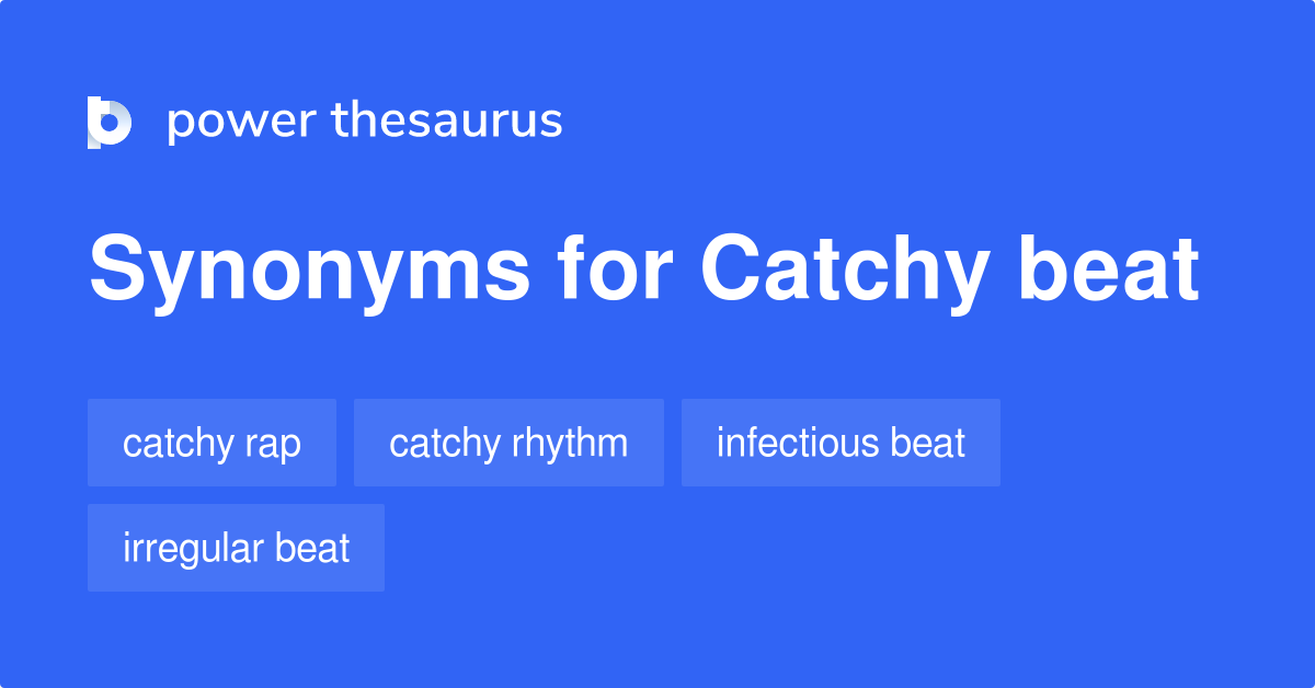 CATCHY BEAT Synonyms: 49 Similar Phrases