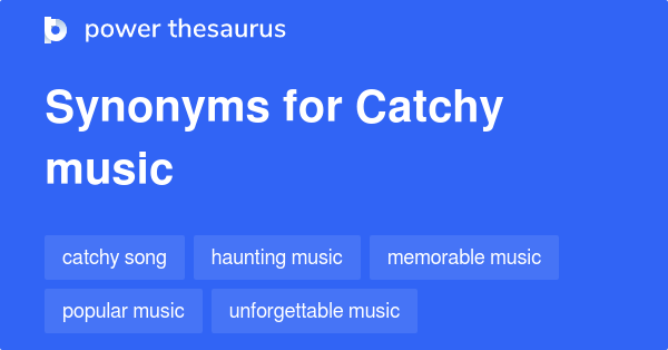 Catchy Music synonyms - 12 Words and Phrases for Catchy Music
