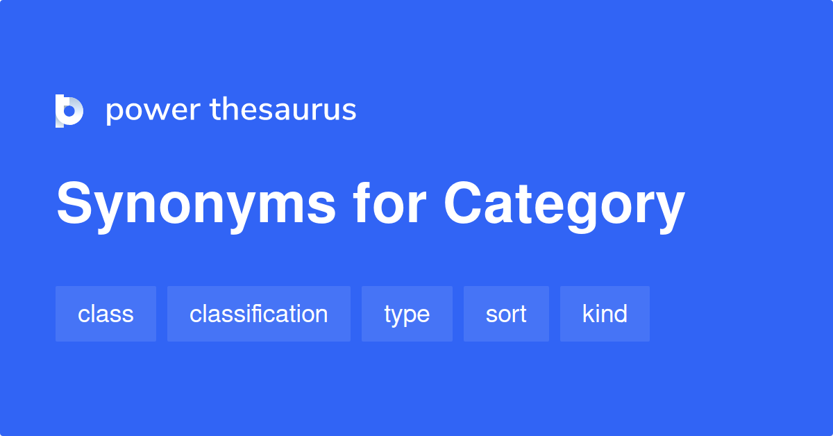 CATEGORY Synonyms: 824 Similar Words & Phrases