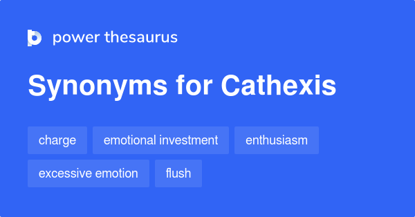 CATHEXIS Synonyms: 30 Similar Words & Phrases