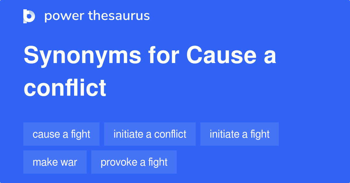 Cause A Conflict synonyms - 93 Words and Phrases for Cause A Conflict