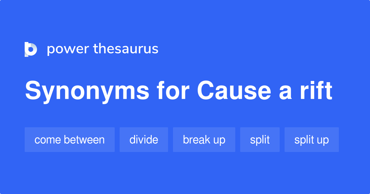 Cause A Rift synonyms - 72 Words and Phrases for Cause A Rift