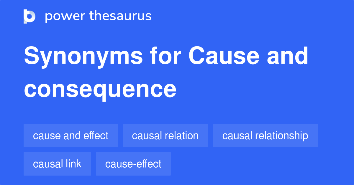 CAUSE AND CONSEQUENCE Synonyms: 101 Similar Words & Phrases