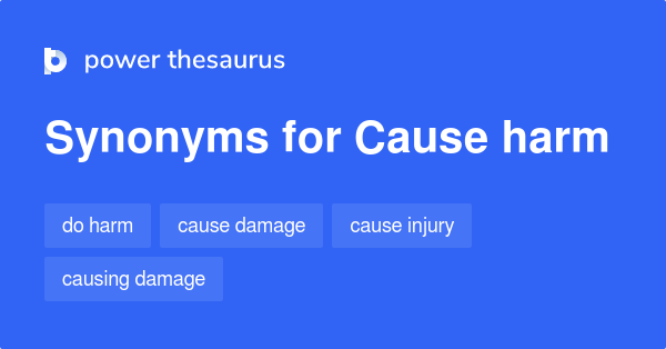 CAUSE HARM Synonyms: 298 Similar Words & Phrases