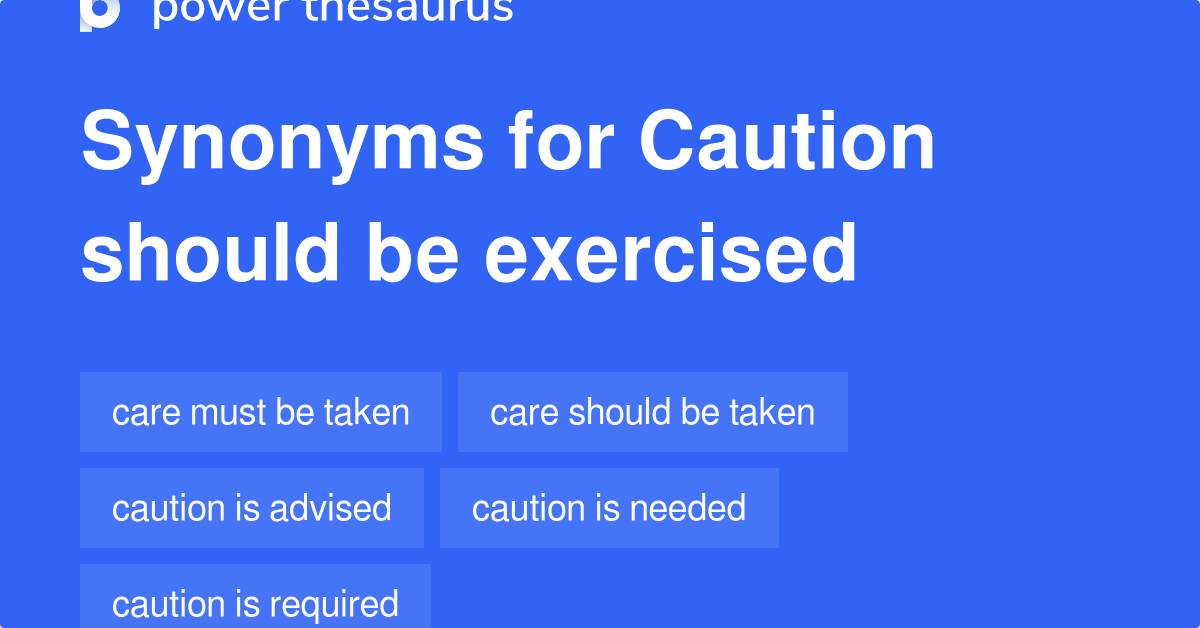 Caution Should Be Exercised synonyms - 96 Words and Phrases for Caution ...