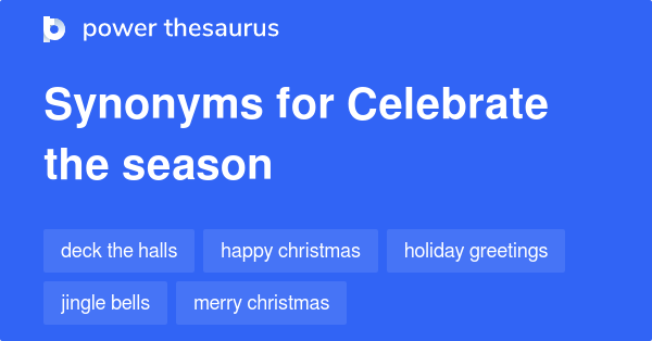 83 CELEBRATE THE SEASON Synonyms