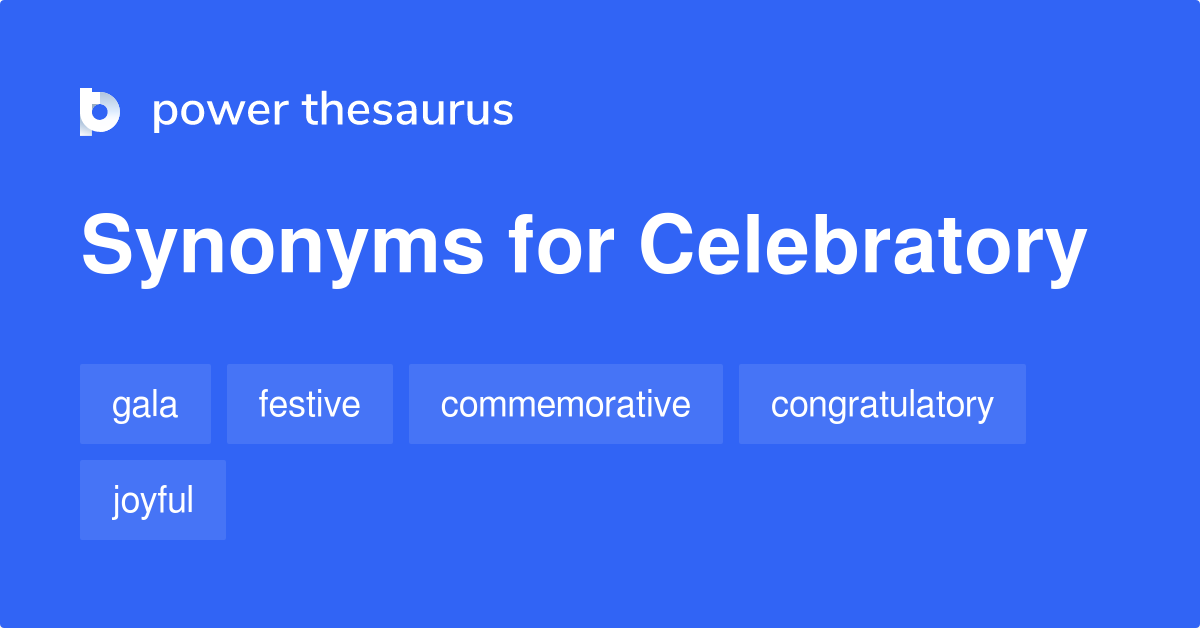 CELEBRATORY Synonyms: 581 Similar Words & Phrases