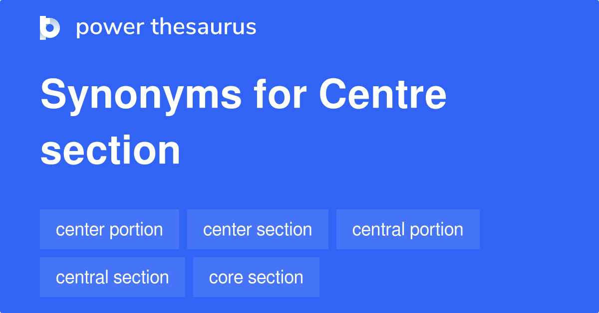 Centre Section synonyms - 23 Words and Phrases for Centre Section
