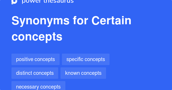 Certain Concepts synonyms - 12 Words and Phrases for Certain Concepts