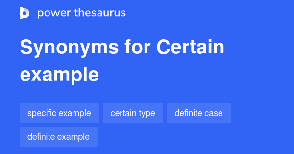 Certain Example synonyms - 56 Words and Phrases for Certain Example