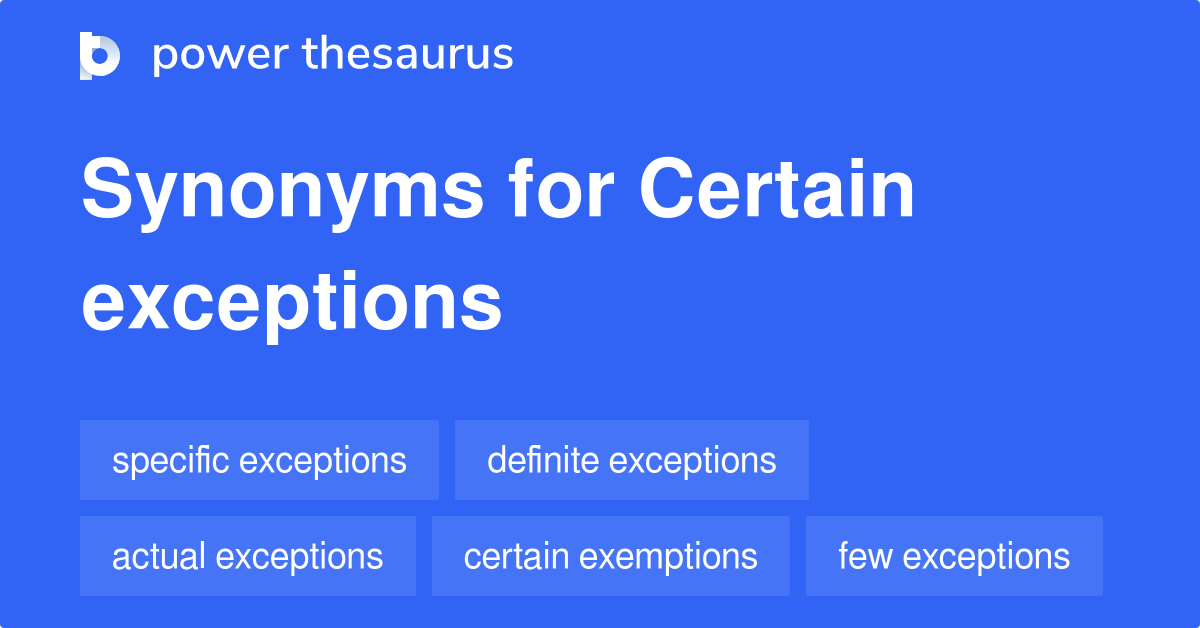 Certain Exceptions synonyms - 53 Words and Phrases for Certain Exceptions