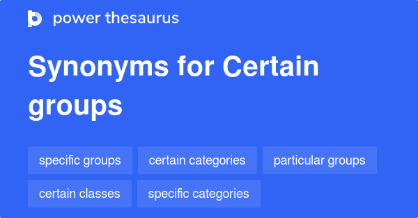 247 CERTAIN GROUPS Synonyms