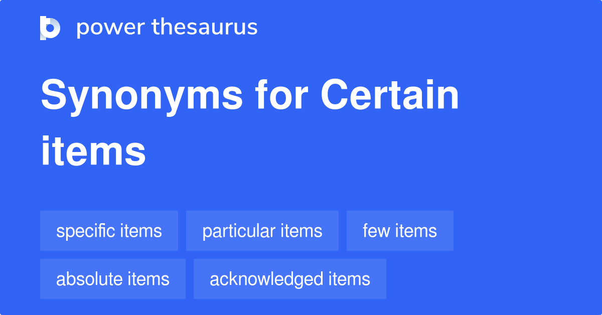 Certain Items synonyms - 111 Words and Phrases for Certain Items