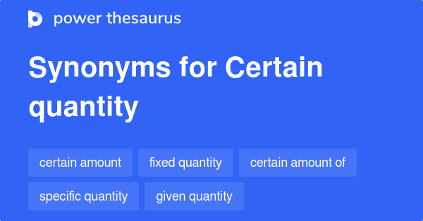 Certain Quantity synonyms - 56 Words and Phrases for Certain Quantity