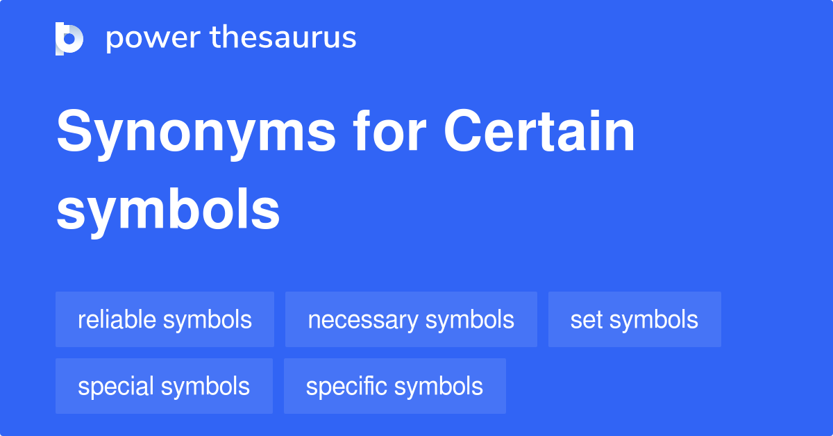 Certain Symbols synonyms - 18 Words and Phrases for Certain Symbols
