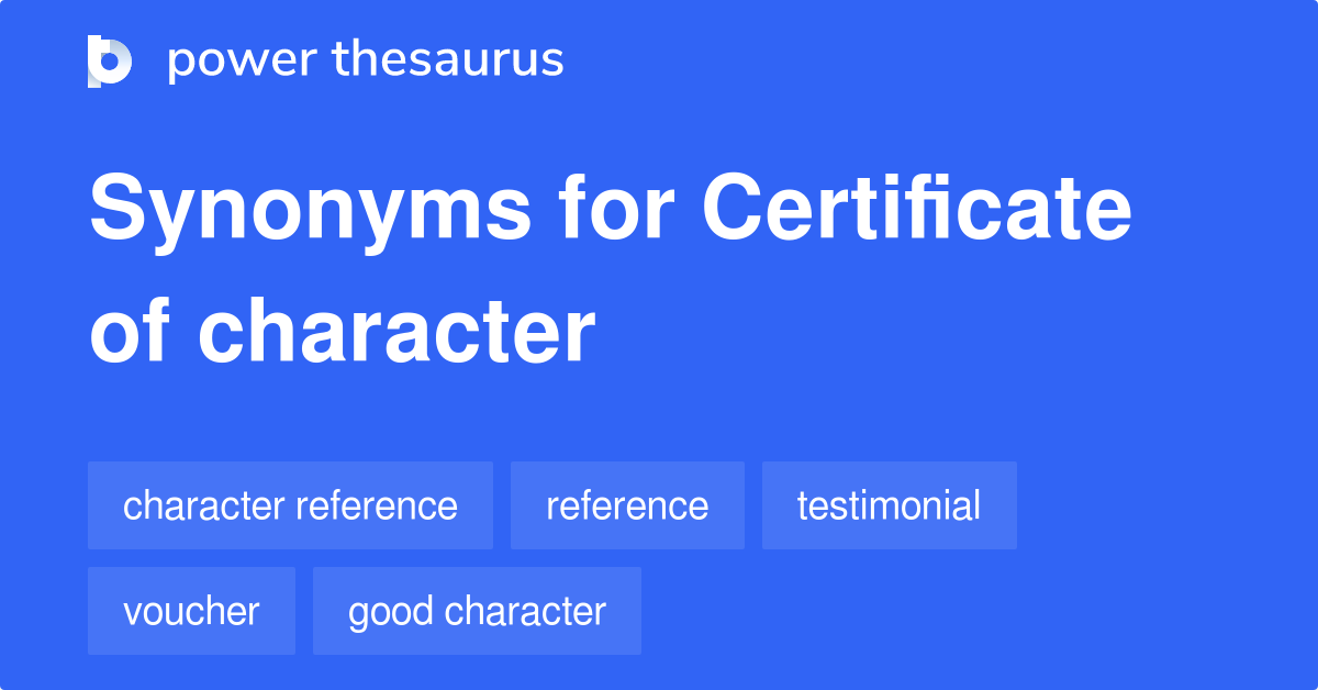 Certificate Of Character synonyms - 19 Words and Phrases for ...