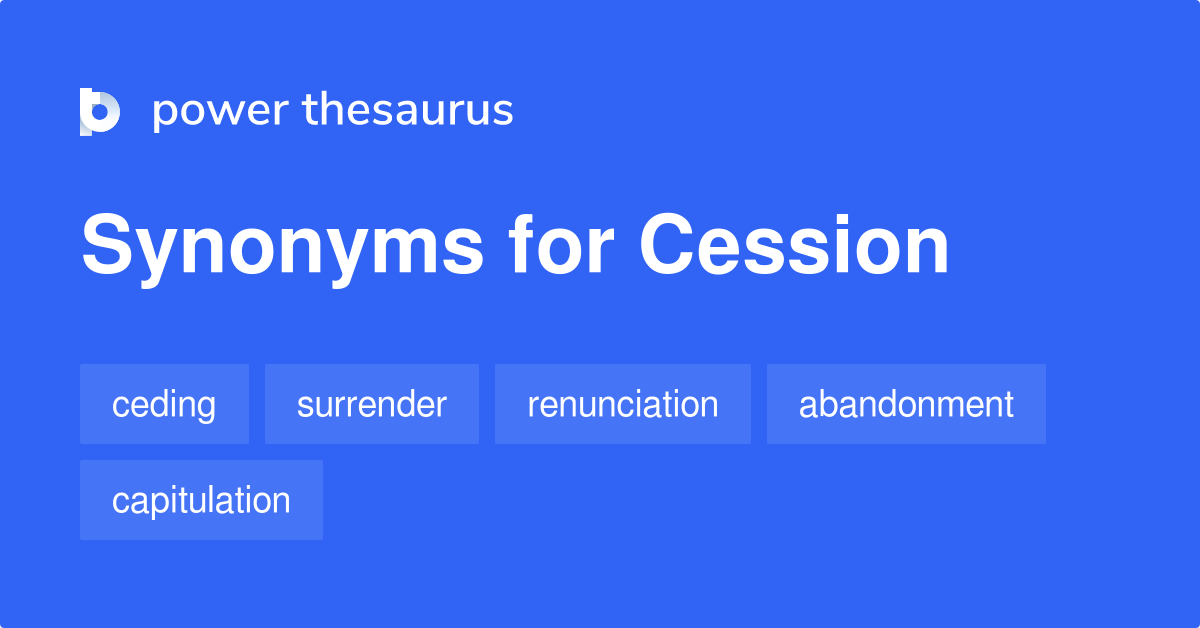 CESSION Synonyms: 164 Similar Words & Phrases