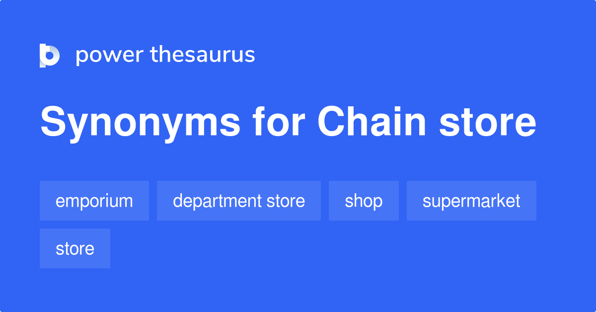 CHAIN STORE Synonyms: 180 Similar Words & Phrases