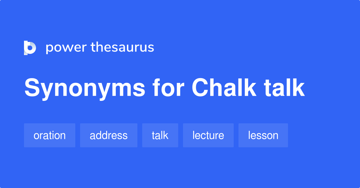 CHALK TALK Synonyms: 268 Similar Words & Phrases