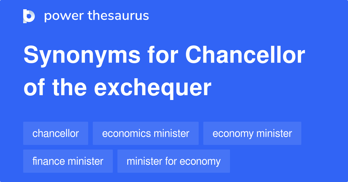 Chancellor Of The Exchequer synonyms - 67 Words and Phrases for ...