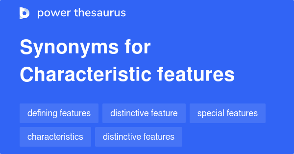 CHARACTERISTIC FEATURES Synonyms: 171 Similar Words & Phrases