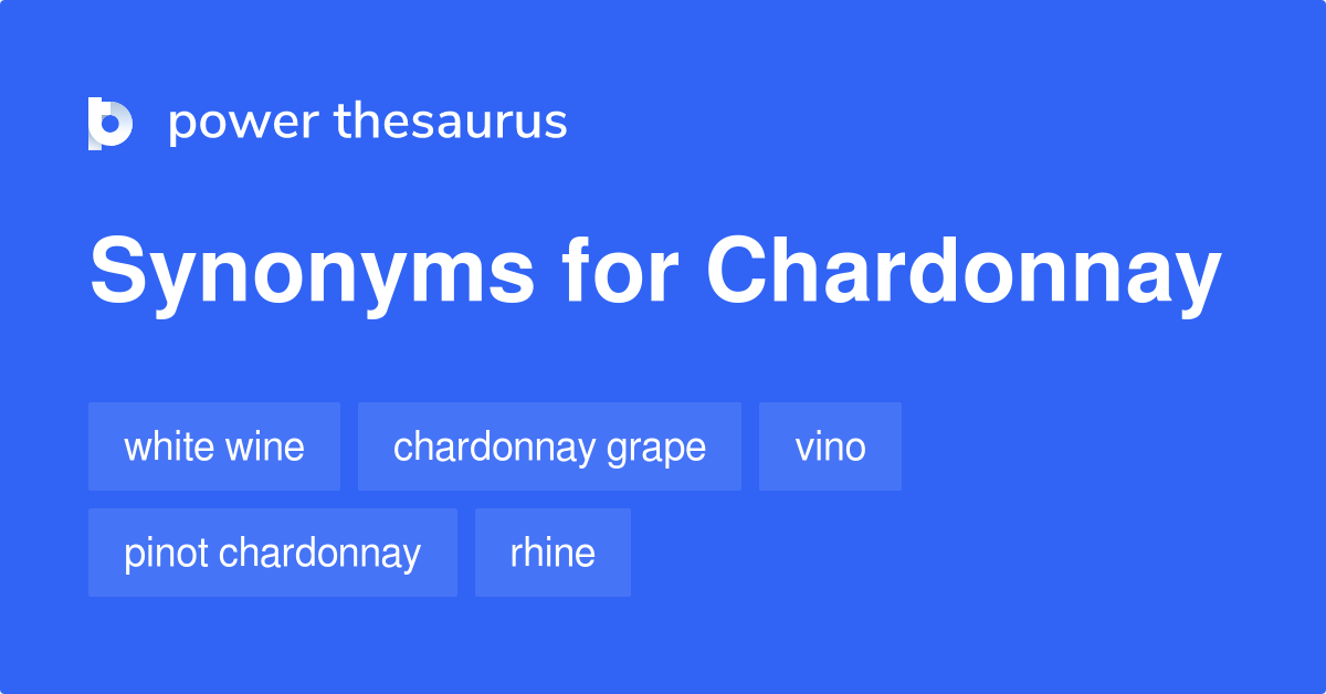 Chardonnay synonyms - 150 Words and Phrases for Chardonnay