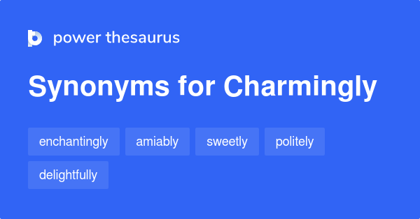 Charmingly synonyms - 673 Words and Phrases for Charmingly