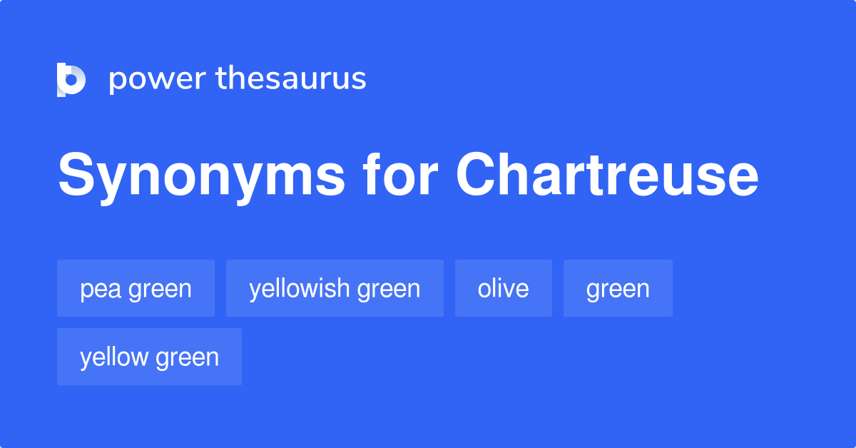 CHARTREUSE Synonyms: 471 Similar Words & Phrases