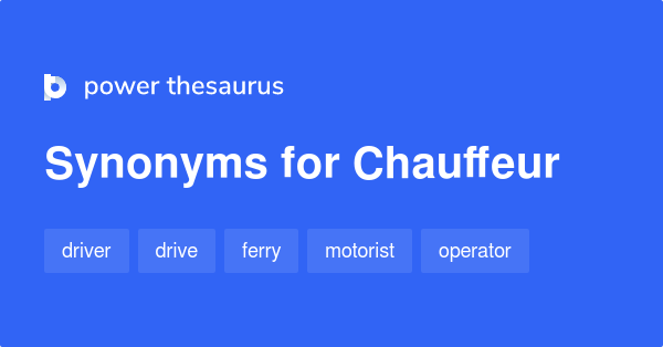 CHAUFFEUR Synonyms: 388 Similar Words & Phrases