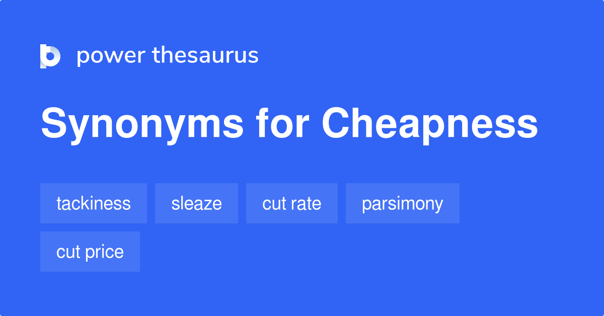 Cheapness synonyms - 474 Words and Phrases for Cheapness