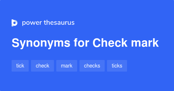CHECK MARK Synonyms: 104 Similar Words & Phrases