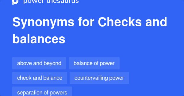 CHECKS AND BALANCES Synonyms: 129 Similar Words & Phrases