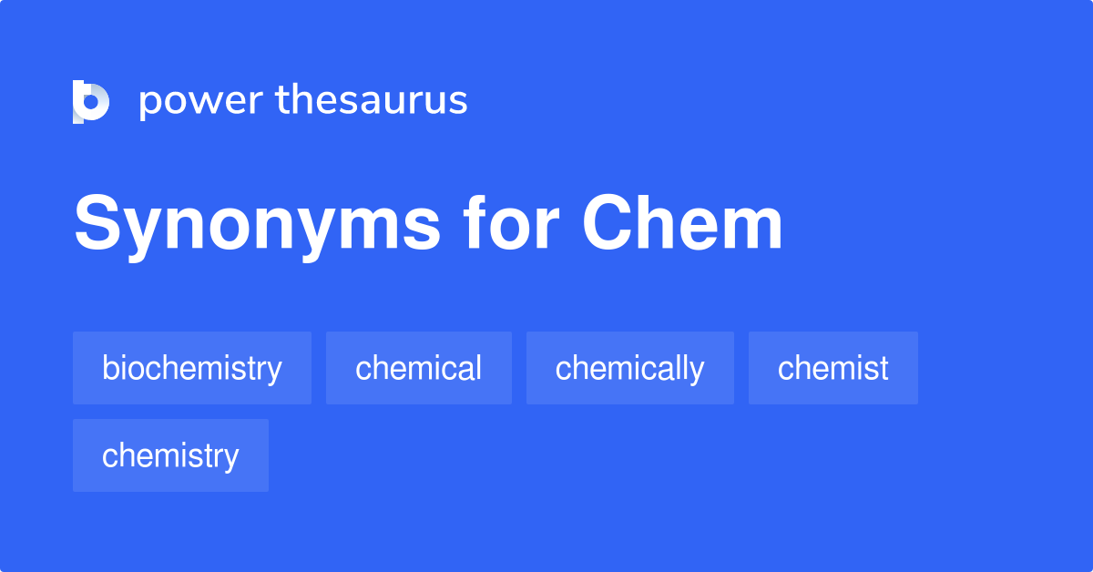 Chem synonyms - 30 Words and Phrases for Chem