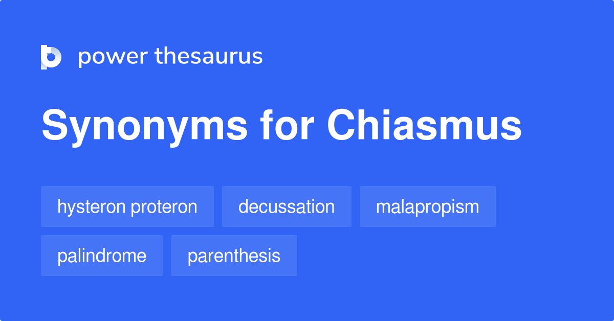 CHIASMUS Synonyms: 40 Similar Words & Phrases
