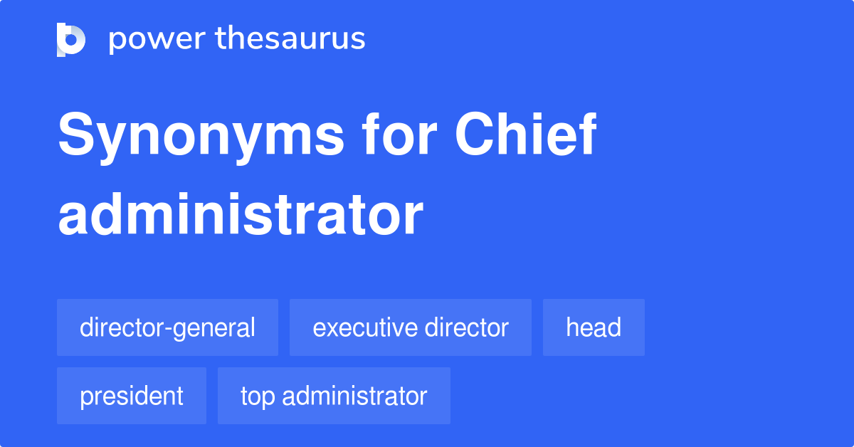 Chief Administrator synonyms - 315 Words and Phrases for Chief ...
