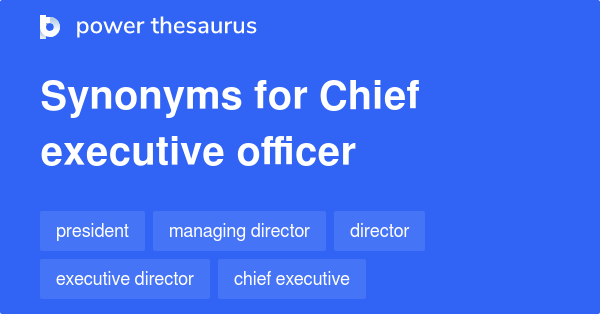 CHIEF EXECUTIVE OFFICER Synonyms: 517 Similar Words & Phrases