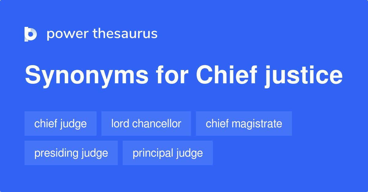 Chief Justice synonyms - 193 Words and Phrases for Chief Justice
