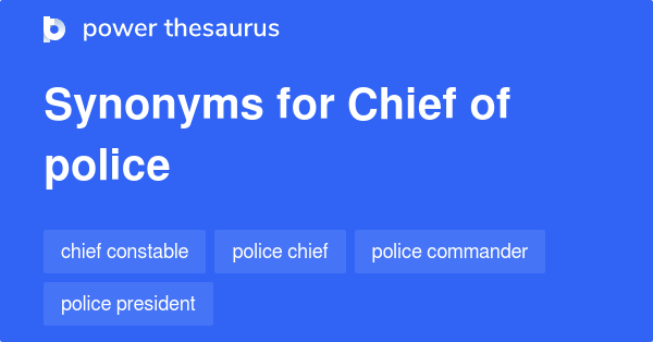 CHIEF OF POLICE Synonyms: 88 Similar Words & Phrases