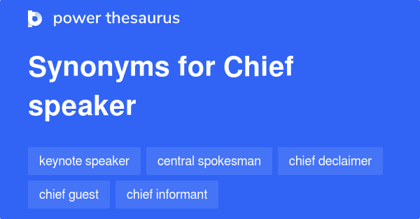 CHIEF SPEAKER Synonyms: 87 Similar Phrases