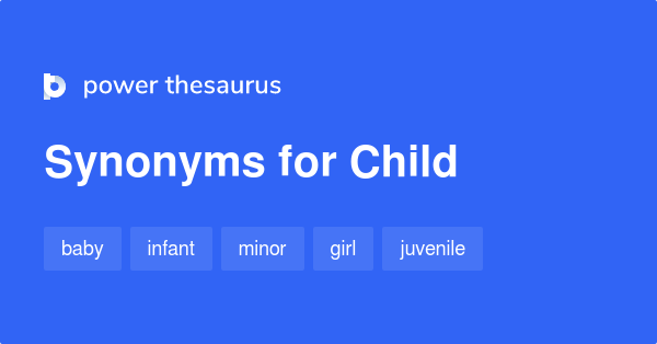 CHILD Synonyms: 1 423 Similar Words & Phrases