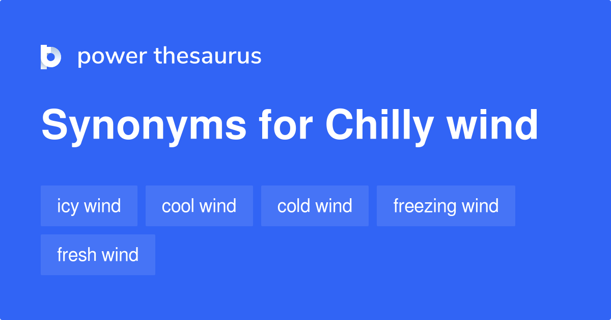 Chilly Wind synonyms - 33 Words and Phrases for Chilly Wind