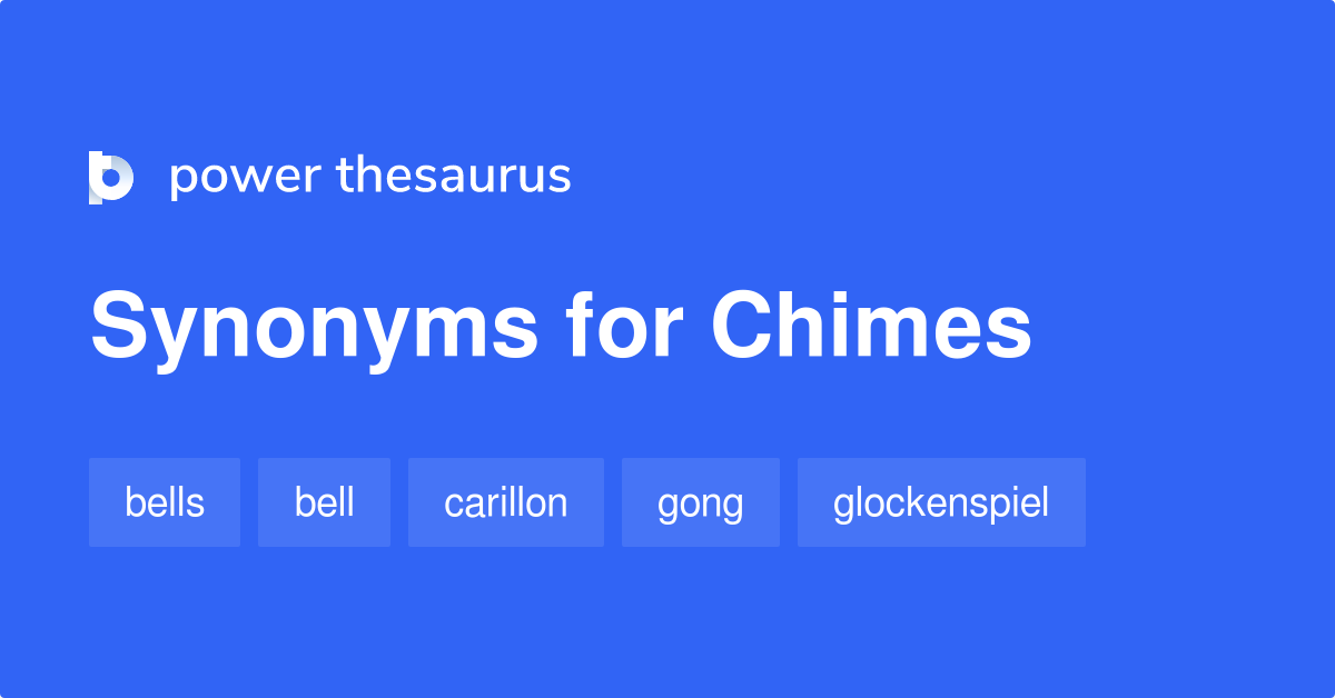 CHIMES Synonyms: 350 Similar Words & Phrases