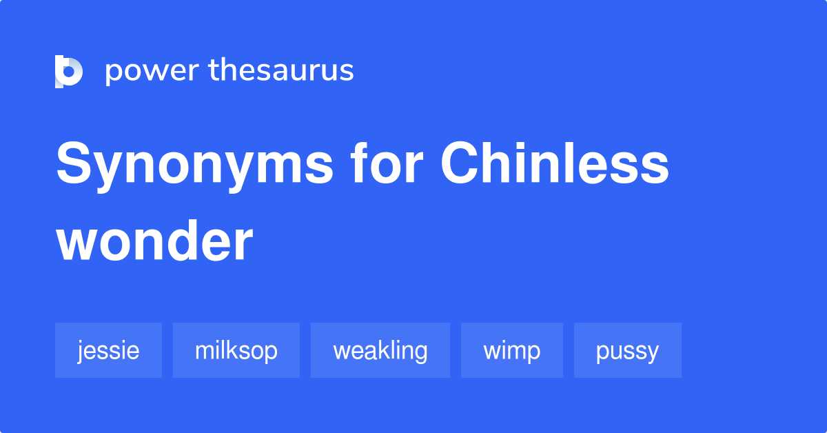 CHINLESS WONDER Synonyms: 64 Similar Words & Phrases