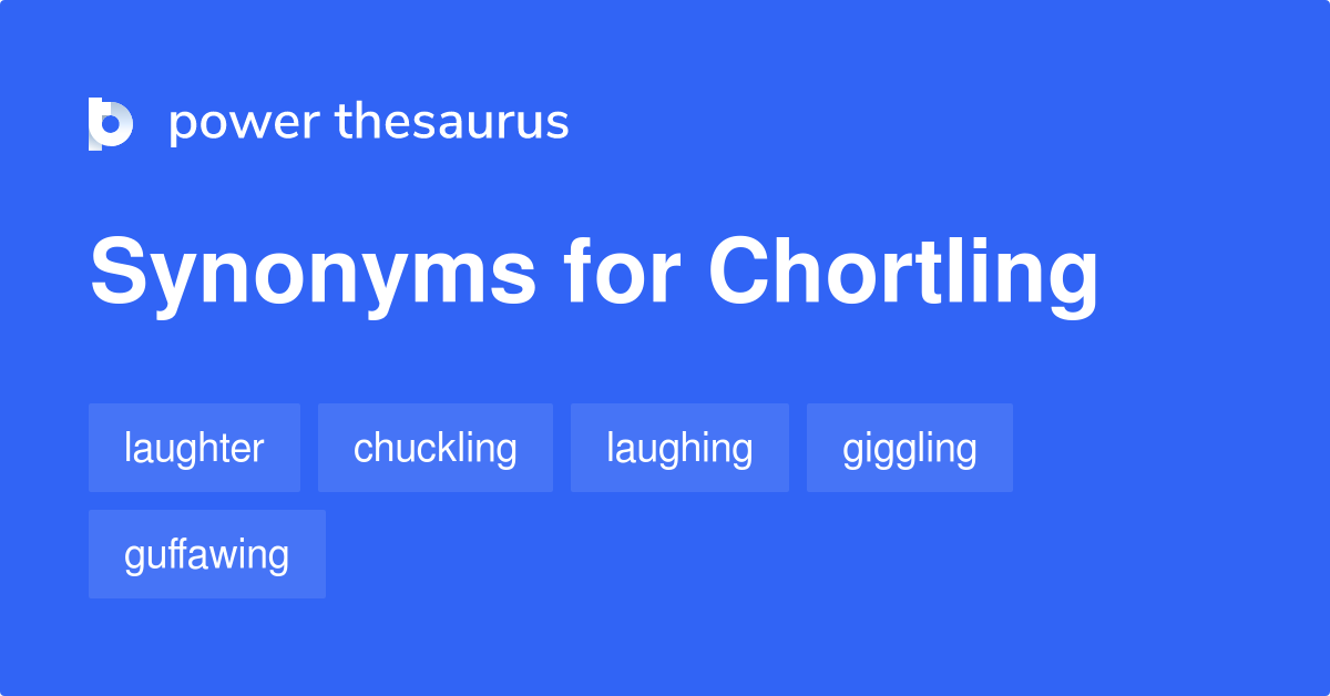 Chortling synonyms - 143 Words and Phrases for Chortling