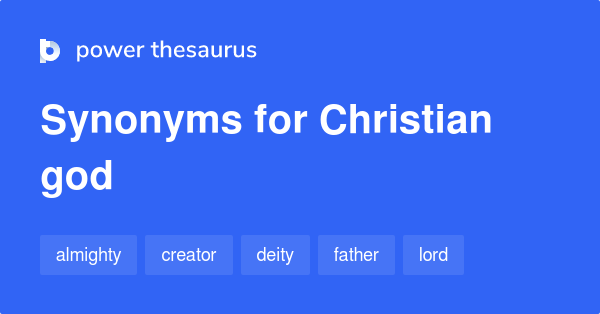 CHRISTIAN GOD Synonyms: 76 Similar Words & Phrases