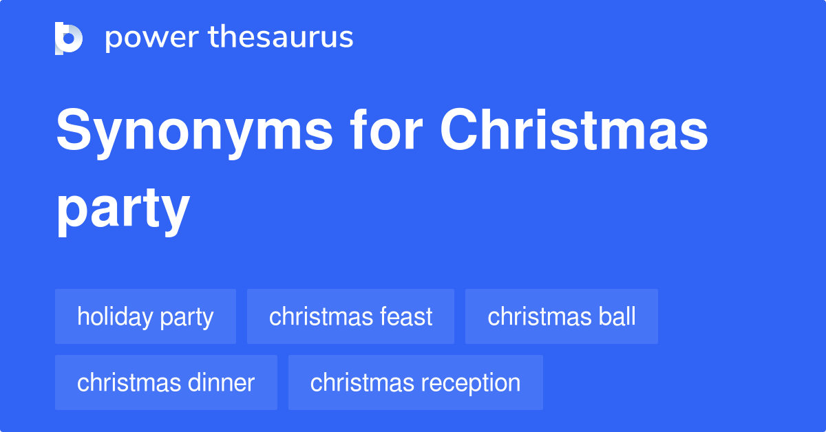 CHRISTMAS PARTY Synonyms: 114 Similar Words & Phrases