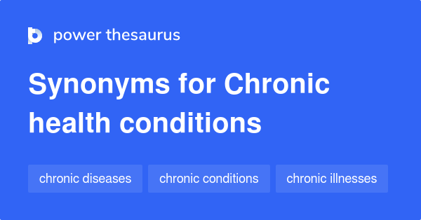CHRONIC HEALTH CONDITIONS Synonyms: 30 Similar Phrases