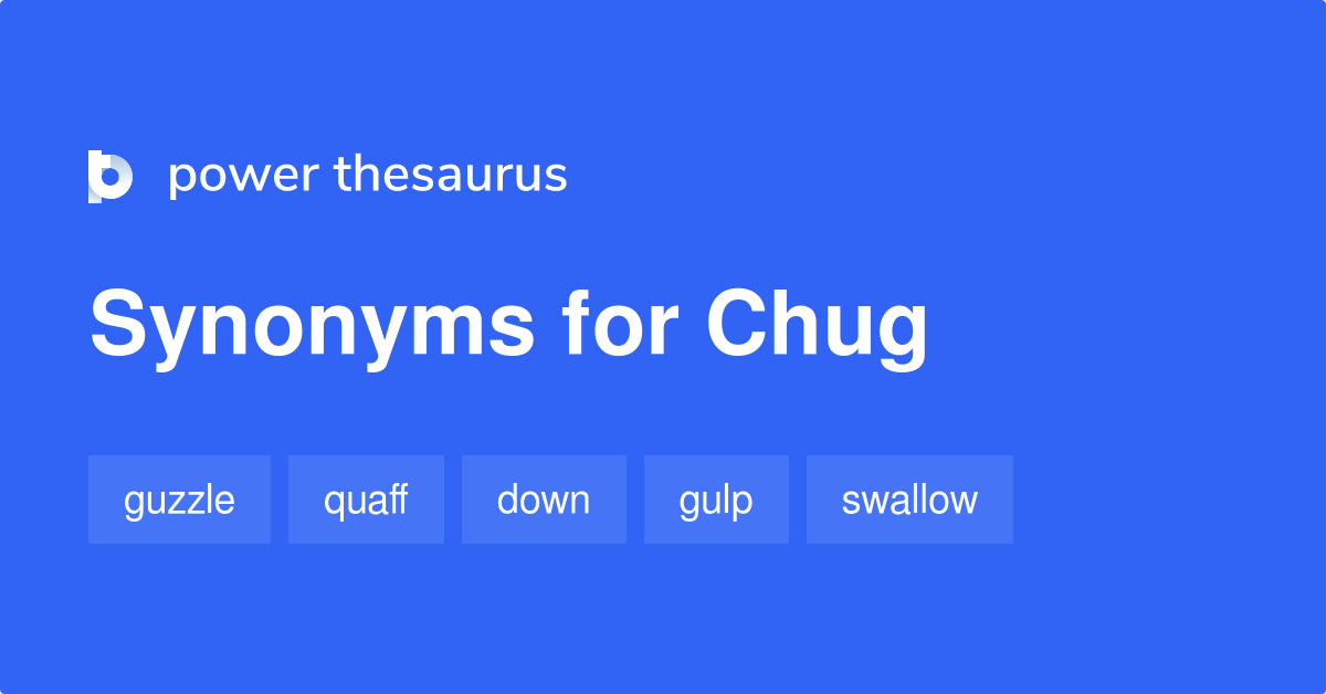 CHUG Synonyms: 264 Similar Words & Phrases